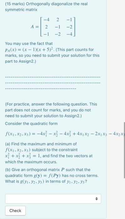 Solved (15 marks) Orthogonally diagonalize the real | Chegg.com