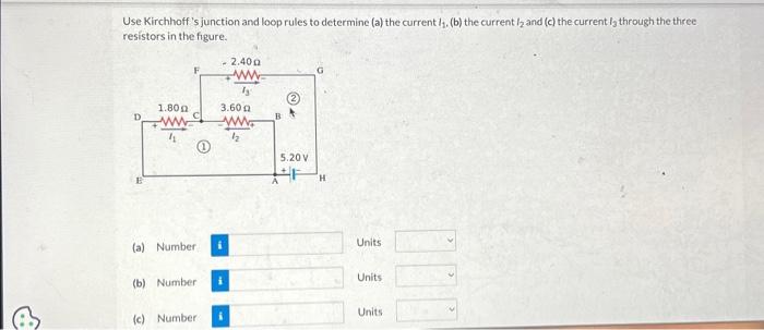 Solved Use Kirchhoff 's junction and loop rules to determine | Chegg.com