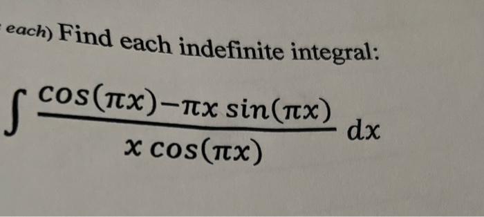Solved each) Find each indefinite integral: | Chegg.com