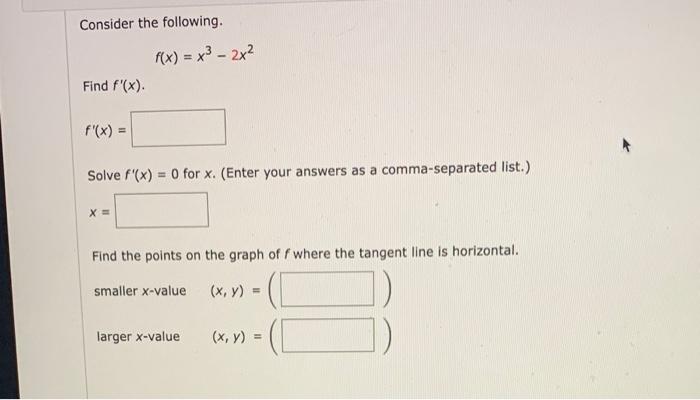 Solved Consider the following. f(x)=x3−2x2 Find f′(x) f′(x)= | Chegg.com