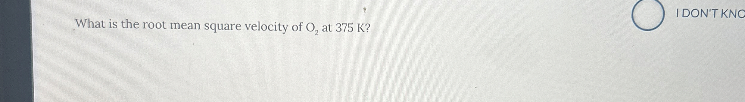 Solved What is the root mean square velocity of O2 ﻿at 375 | Chegg.com