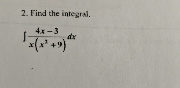 Solved 2. Find the integral. 4x - 3 | Chegg.com