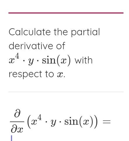 Solved Calculate the partial derivative of x4*y*sin(x) ﻿with | Chegg.com