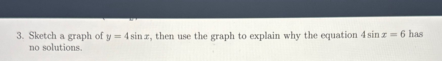 Solved Sketch a graph of y=4sinx, ﻿then use the graph to | Chegg.com
