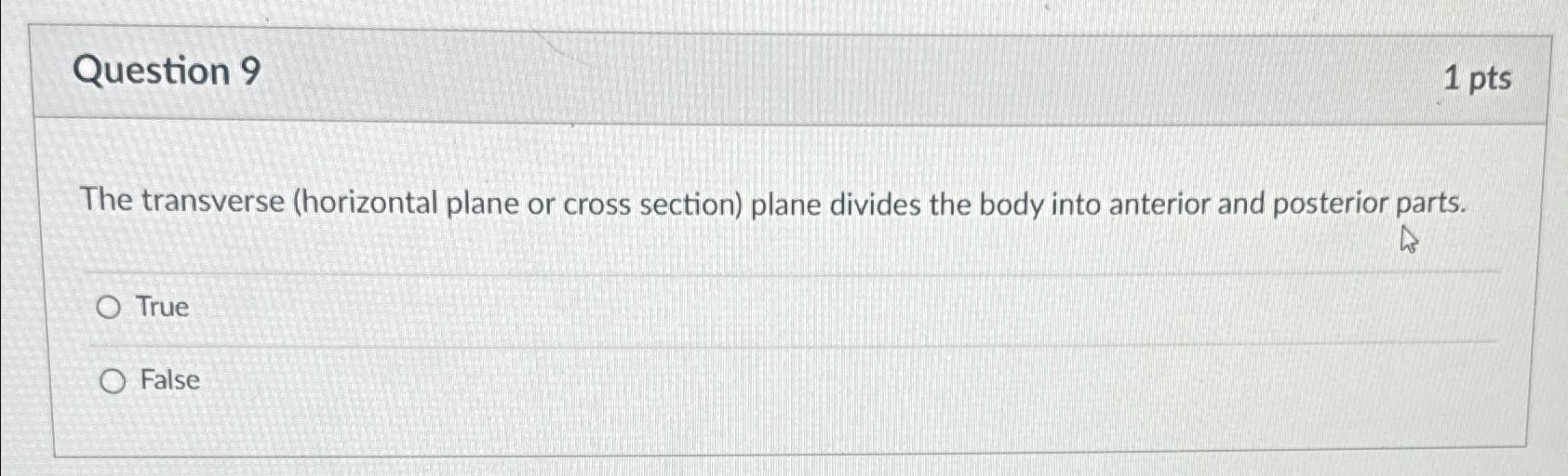 Solved Question 91 ptsThe transverse (horizontal plane or | Chegg.com Solved Question 91 ptsThe transverse (horizontal plane or | Chegg.com