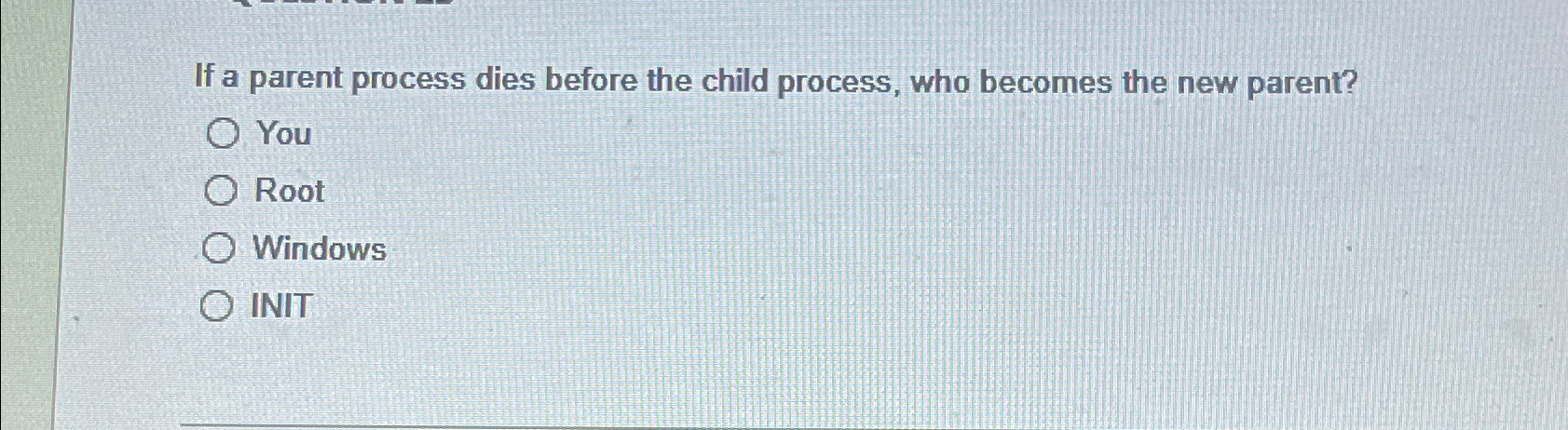 Solved If a parent process dies before the child process, | Chegg.com