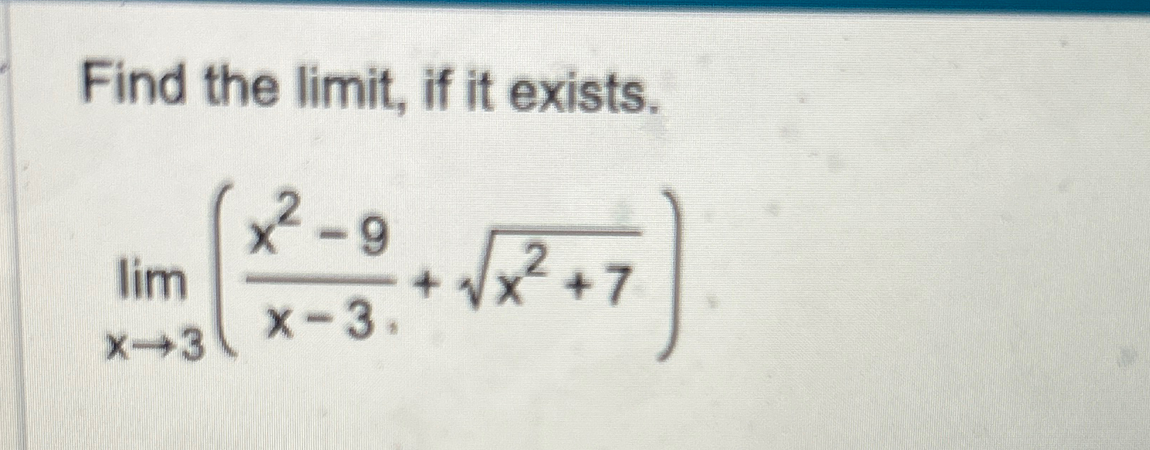 Solved Find the limit, ﻿if it exists.limx→3(x2-9x-3+x2+72) | Chegg.com
