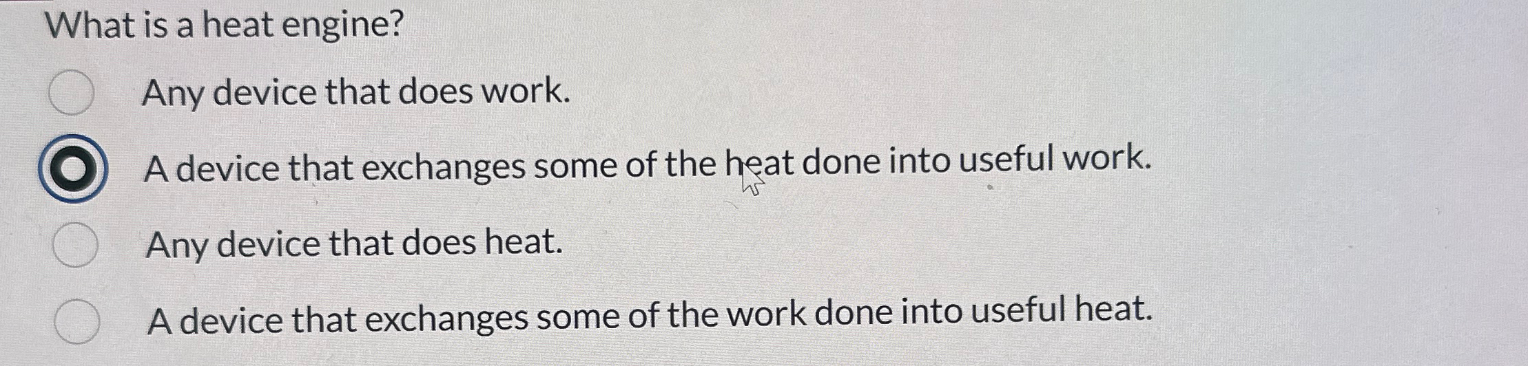 Solved What is a heat engine?Any device that does work.A | Chegg.com