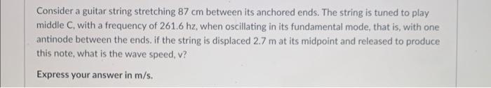 Solved Consider a guitar string stretching 87 cm between its | Chegg.com