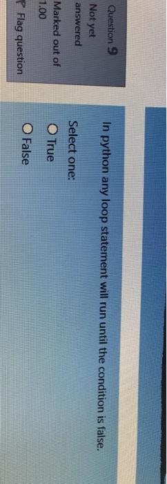 Solved Question 9 In Python Any Loop Statement Will Run 4428