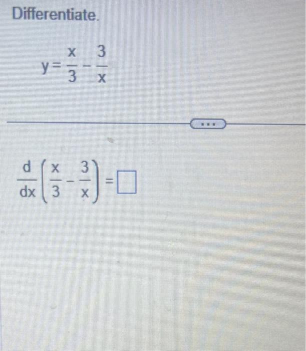 Solved Differentiate. y=3x−x3 dxd(3x−x3)= | Chegg.com