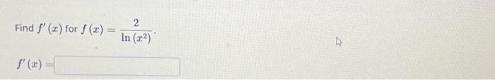 Solved Find f′(x) for f(x)=ln(x2)2 f′(x)= | Chegg.com