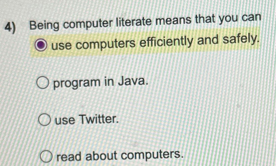 Solved Being computer literate means that you can use | Chegg.com