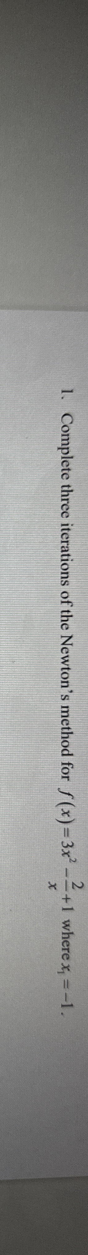 Solved Complete three iterations of the Newton's method for | Chegg.com