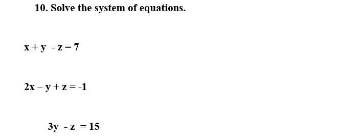 Solved 10. Solve the system of equations. x+y - z=7 | Chegg.com