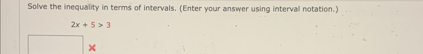 Solved Solve the inequality in terms of intervals. (Enter | Chegg.com