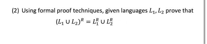 Solved (2) Using formal proof techniques, given languages | Chegg.com