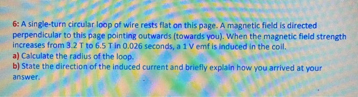 Solved 6: A single-turn circular loop of wire rests flat on | Chegg.com