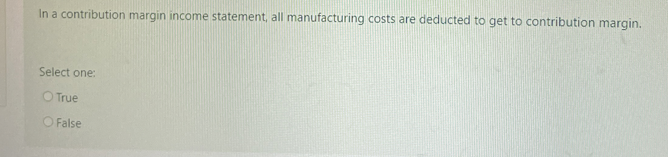 Solved In a contribution margin income statement, all | Chegg.com