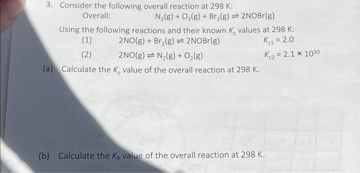 Solved 3. Consider the following overall reaction at 298 K: | Chegg.com