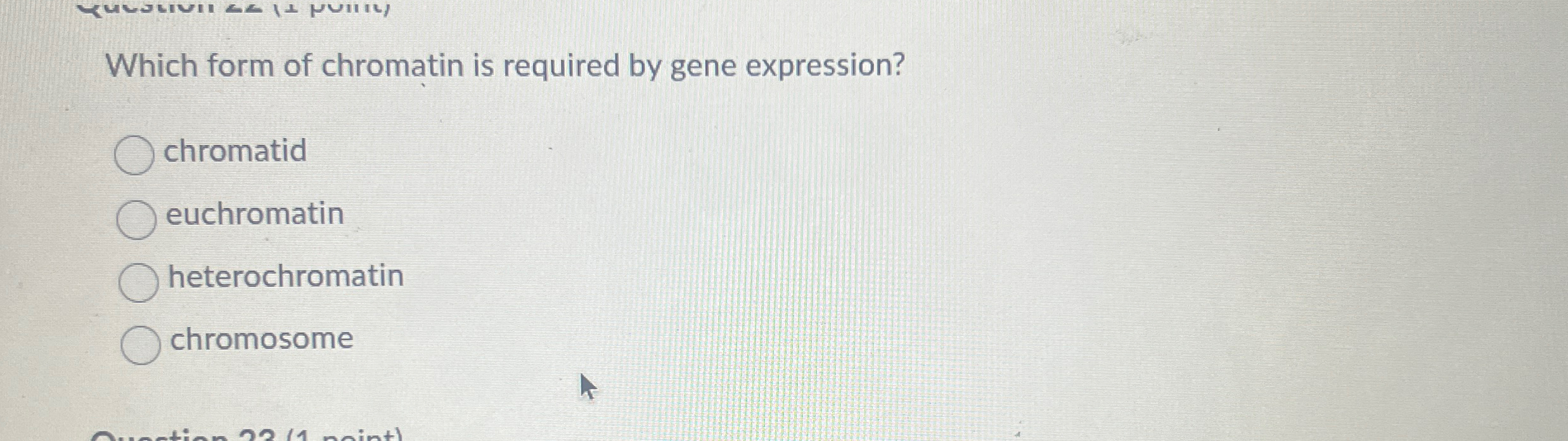 Solved Which form of chromatin is required by gene | Chegg.com
