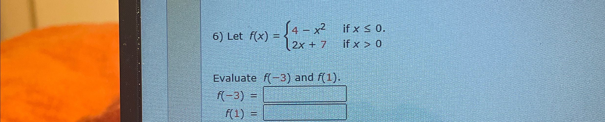 Solved Let f(x)={4-x2 if x≤02x+7 if x>0Evaluate f(-3) ﻿and | Chegg.com