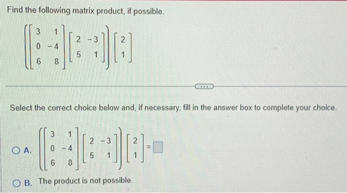 Solved Find the following matrix product, if possible. | Chegg.com