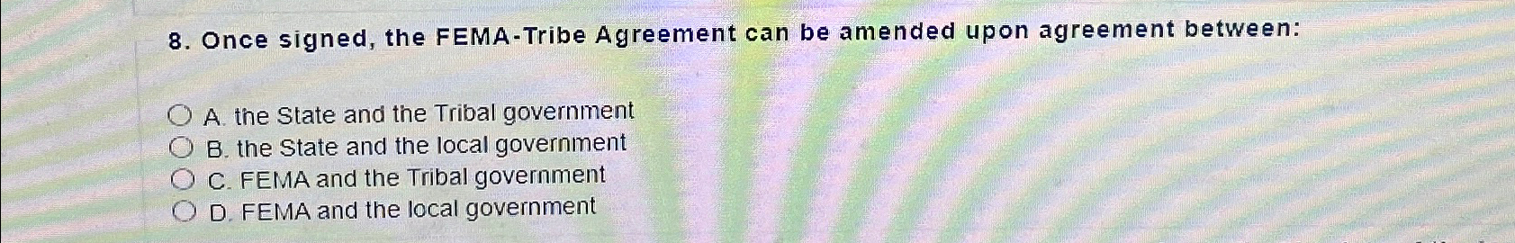 Solved Once signed, the FEMA-Tribe Agreement can be amended | Chegg.com