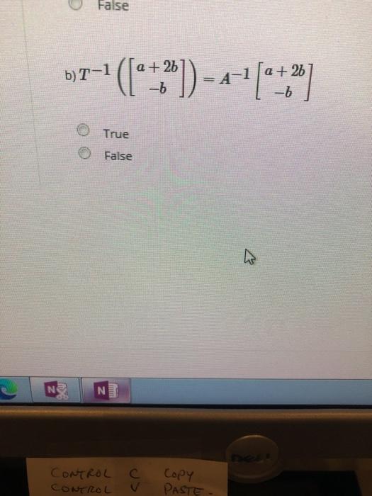 Solved False b) T-1 a + 2b -b a + 2b -6 True False N N | Chegg.com