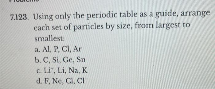 Solved 7.123. Using only the periodic table as a guide, | Chegg.com