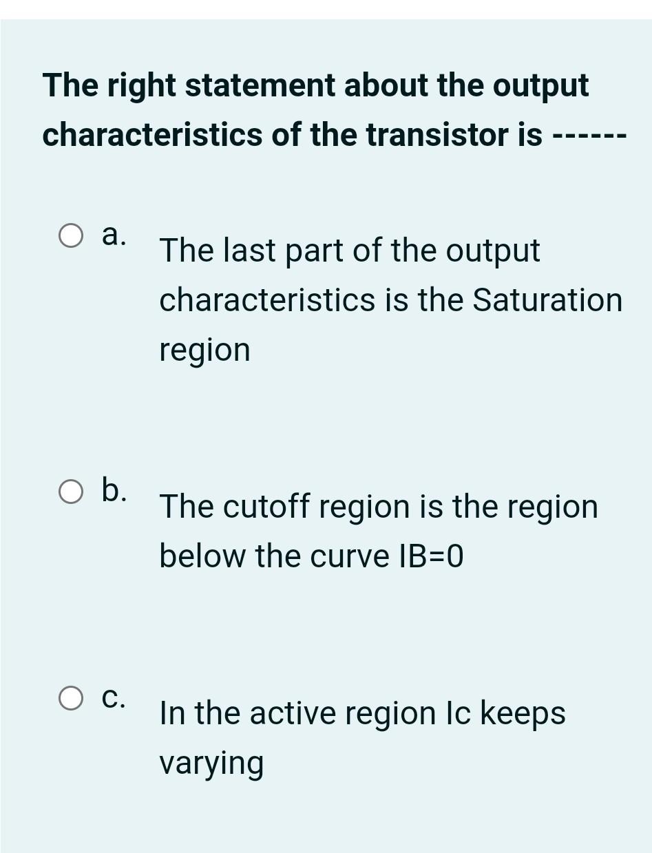 Solved The right statement about the output characteristics | Chegg.com