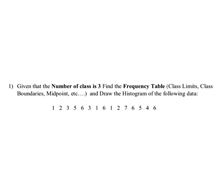 Solved 1) Given that the Number of class is 3 Find the | Chegg.com