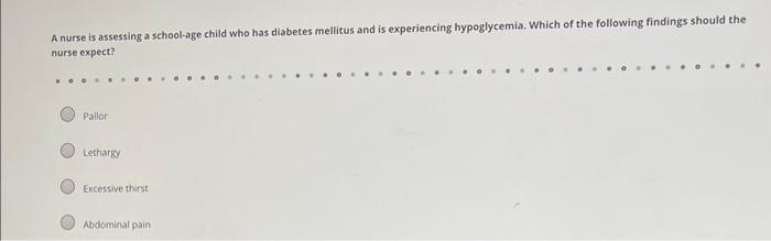Solved A nurse is assessing a school-age child who has | Chegg.com