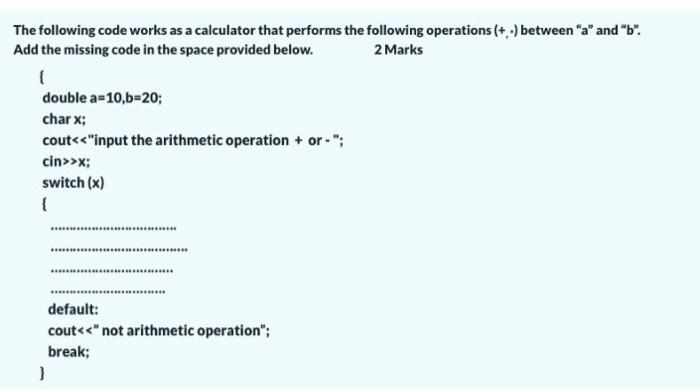 Solved The following code works as a calculator that | Chegg.com