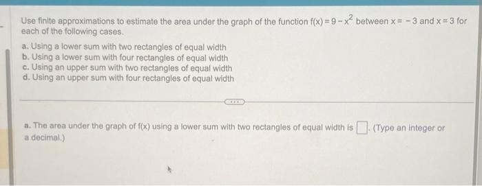 Solved Use finite approximations to estimate the area under | Chegg.com