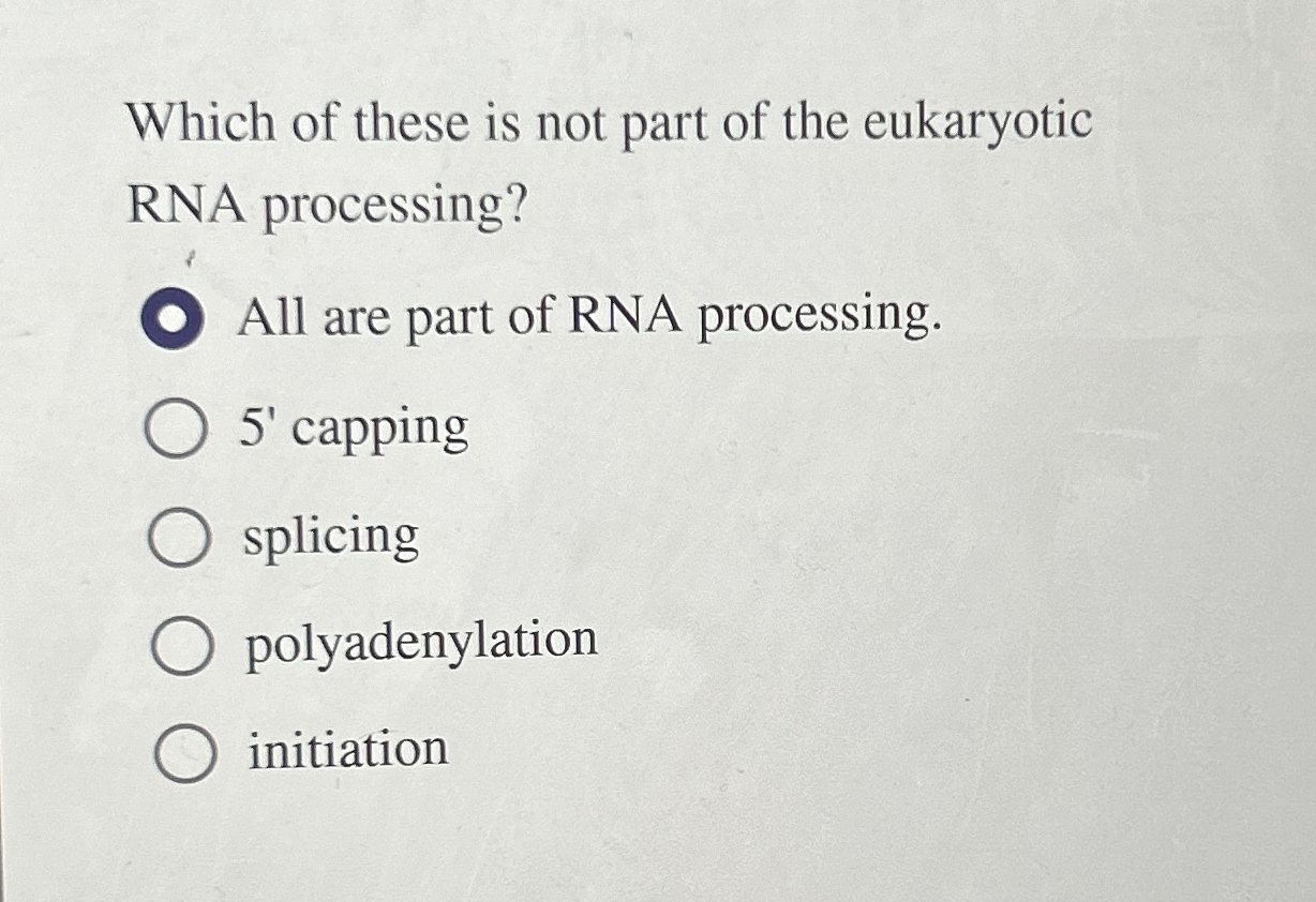 Solved Which of these is not part of the eukaryotic RNA | Chegg.com
