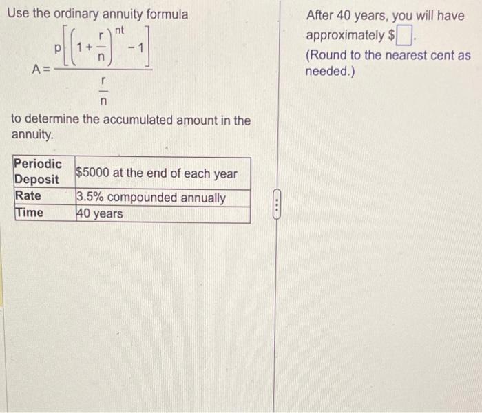[Solved]: Use the ordinary annuity formula After 40 years,