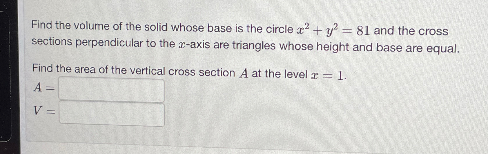 Solved Find the volume of the solid whose base is the circle | Chegg.com