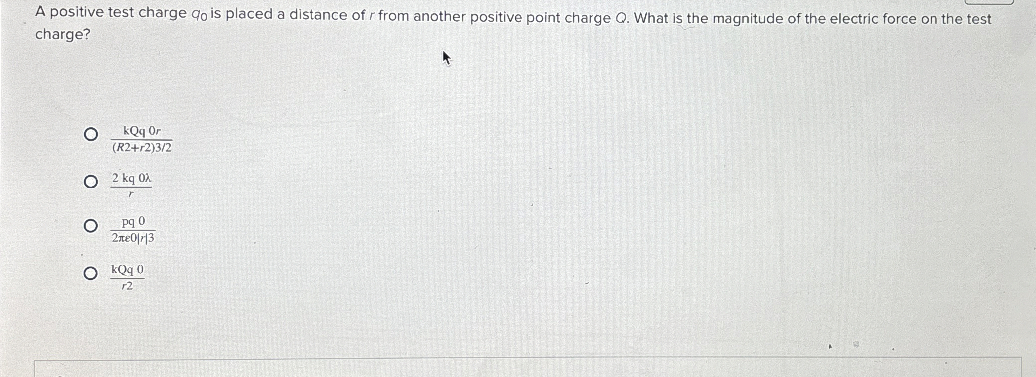 Solved A positive test charge q0 ﻿is placed a distance of r | Chegg.com