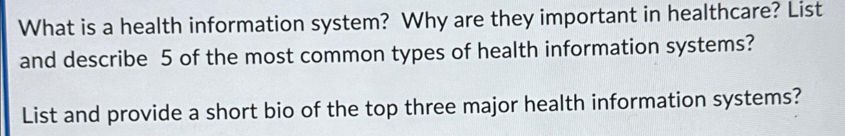 Solved What is a health information system? Why are they | Chegg.com