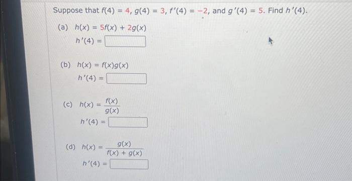 Solved Suppose that f(4)=4,g(4)=3,f′(4)=−2, and g′(4)=5. | Chegg.com