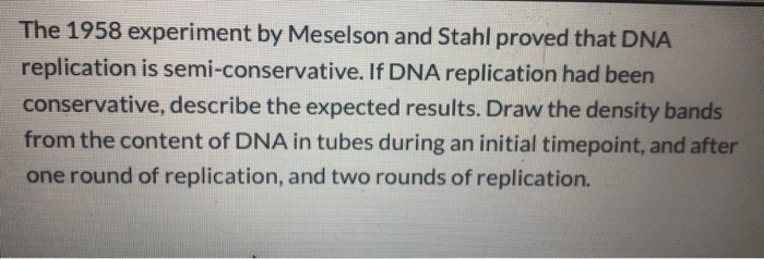 The 1958 experiment by Meselson and Stahl proved that | Chegg.com