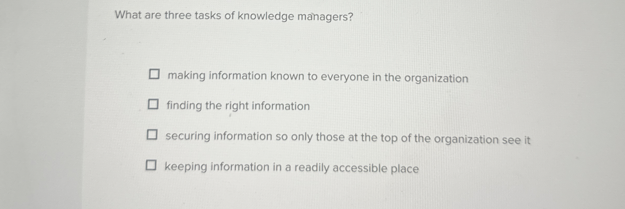 Solved What are three tasks of knowledge managers?making | Chegg.com
