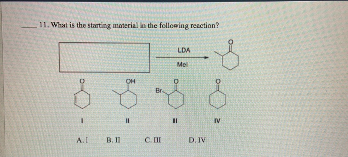 Solved 11. What is the starting material in the following | Chegg.com