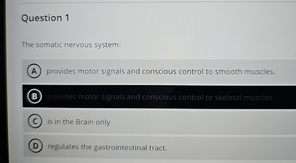 Solved Question 1The somatic nervous system: ﻿provides | Chegg.com