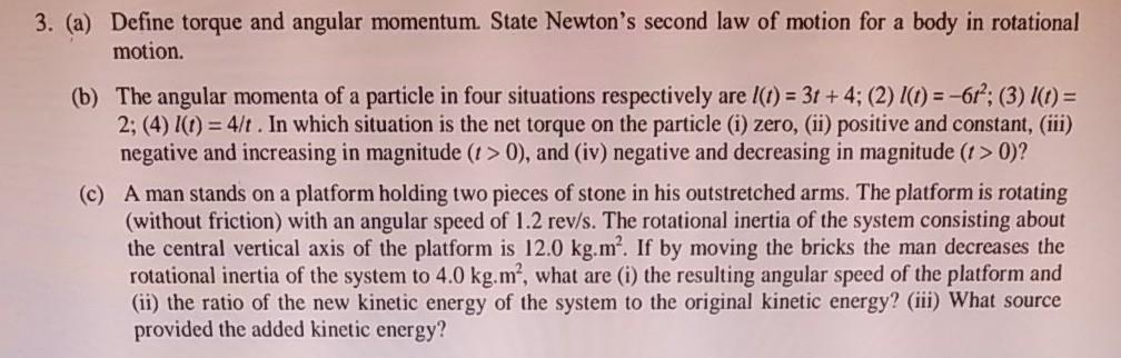 Solved 3. (a) Define torque and angular momentum. State | Chegg.com