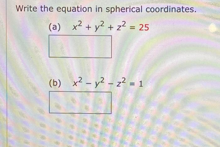 Solved Write the equation in spherical coordinates. (a) | Chegg.com