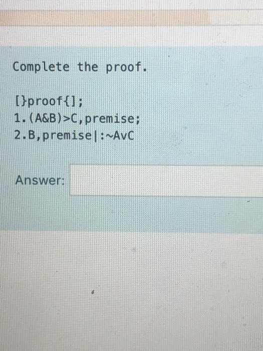 Complete the proof. [}proof{]; 1. AvB, premise; | Chegg.com