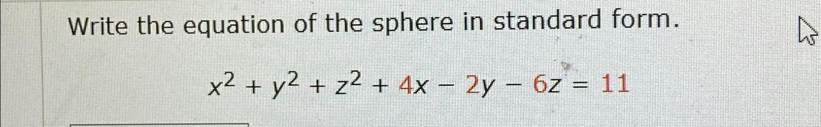 Solved Write the equation of the sphere in standard | Chegg.com