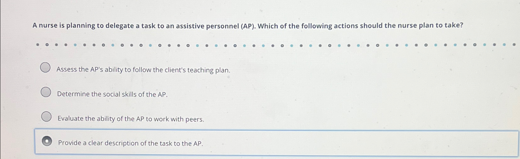 Solved A nurse is planning to delegate a task to an | Chegg.com
